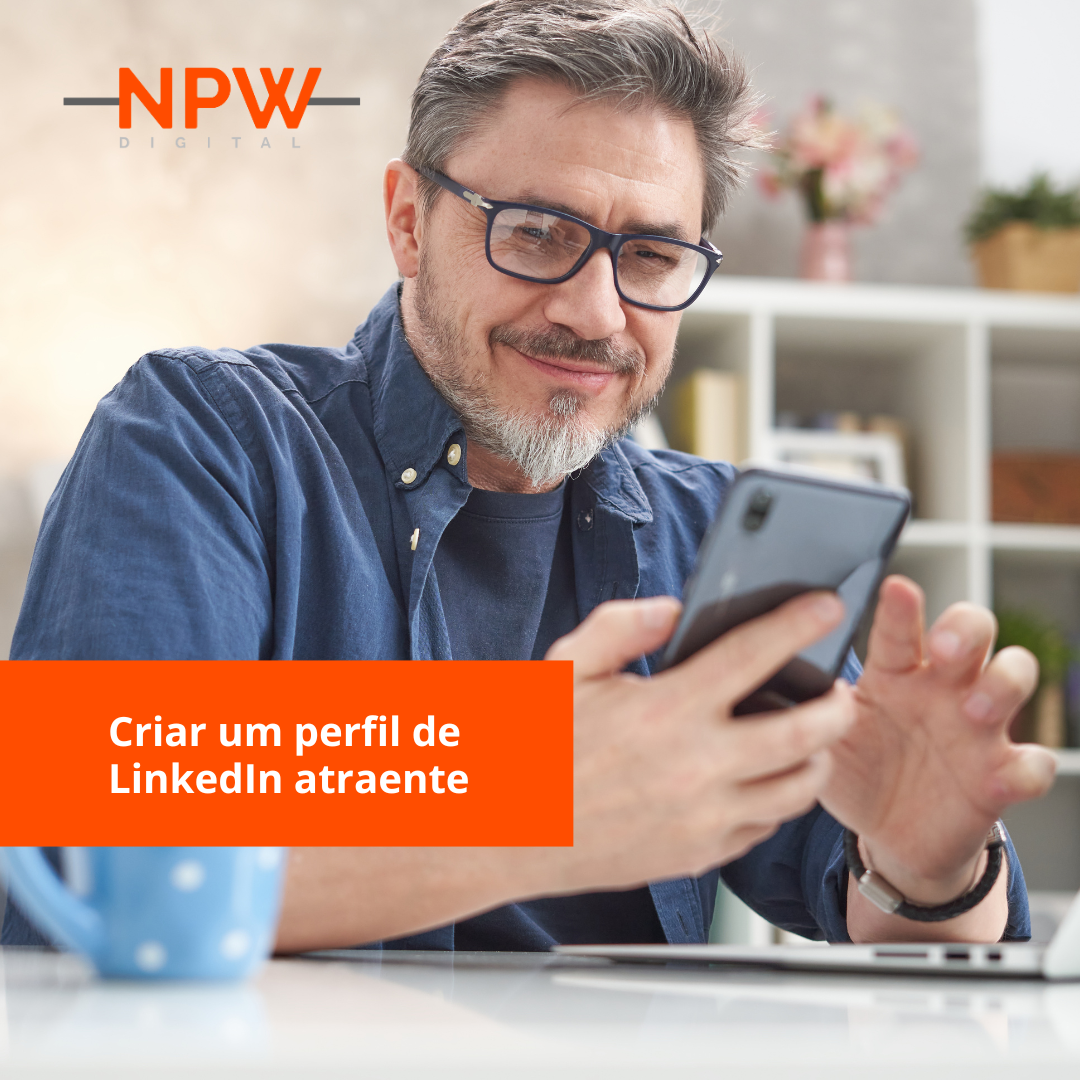 Perfil de Linkedin atraente para se destacar - NPW